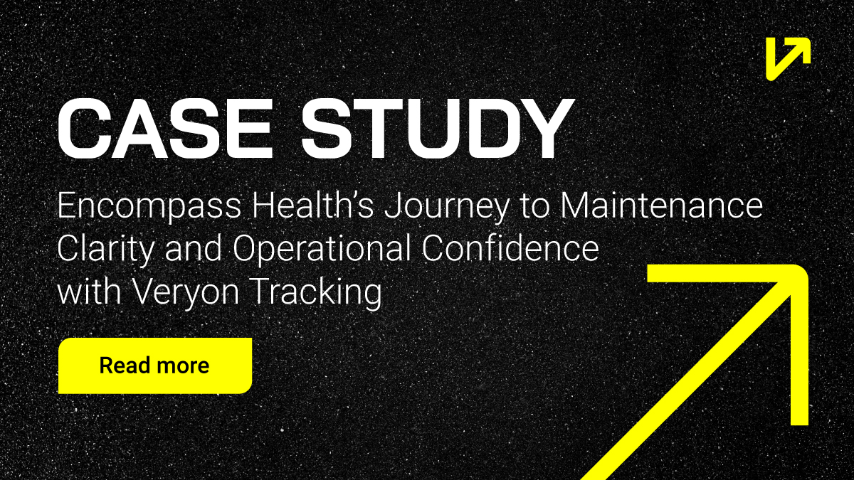 Veryon Tracking - Encompass Health's Journey to Operational Excellence